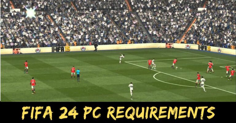 Fifa 24 Pc Requirements: reveal that It is Significantly Higher