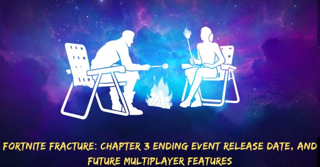 Fortnite Fracture: Chapter 3 Ending Event Release Date, And Future ...
