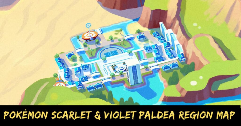 Pokémon Scarlet and Violet Paldea Region Map Is Revealed in Official Arwork