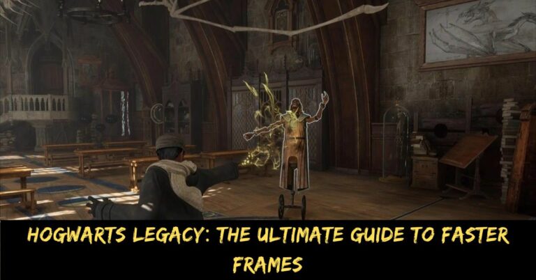 Hogwarts Legacy Pc Frames: The Ultimate Guide to Faster Frames - Game ...