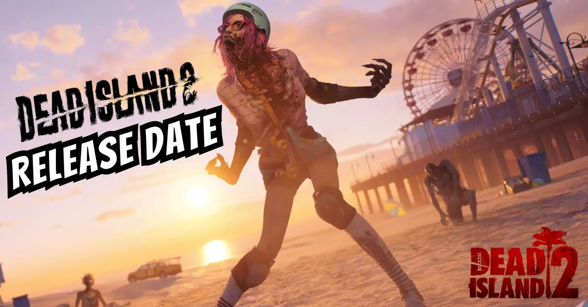The Wait is Over: Dead Island 2 Release Date Announcement