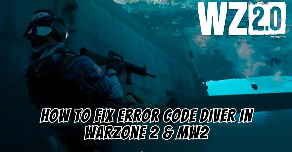 How to Fix Error Code Diver in Warzone 2 and MW2 Quickly and Easily - Game Empress